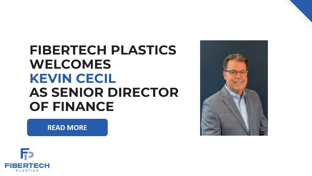 Fibertech Plastics Welcomes Kevin Cecil as Senior Director of Finance ...