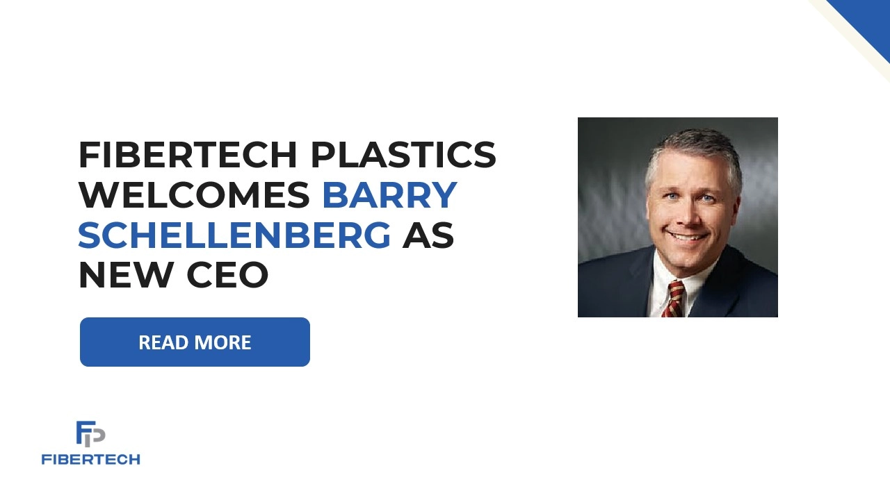 Fibertech Plastics Welcomes Barry as New CEO to Elevate Customer ...