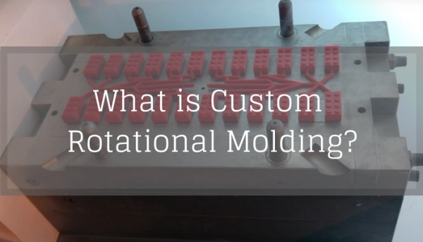 Custom Rotational Molding: The Definitive Guide [2019 Edition] - Fibertech